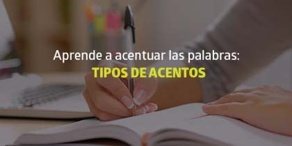 Aprende a acentuar las palabras, tipos de acentos - BLOG | Utel