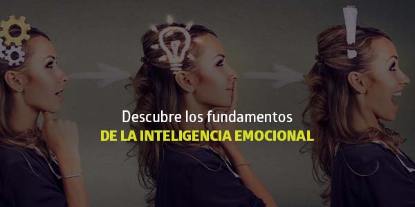 Descubre los fundamentos de la Inteligencia Emocional - BLOG | Utel