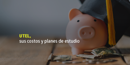 UTEL, sus costos y planes de estudio - BLOG | Utel
