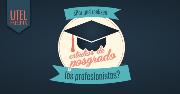 ¿Por qué realizar estudios de posgrado? - BLOG | Utel