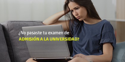 ¿No pasaste tu examen de admisión a la universidad? - BLOG | Utel