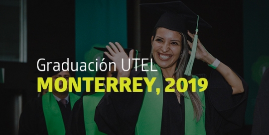 Graduación UTEL, Monterrey 2019 - BLOG | Utel