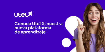 Conoce Utel X, nuestra nueva plataforma de aprendizaje - BLOG | Utel