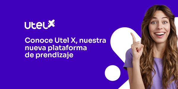 Conoce Utel X, nuestra nueva plataforma de aprendizaje - BLOG | Utel