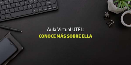 Aula Virtual UTEL: conoce más sobre ella - BLOG | Utel