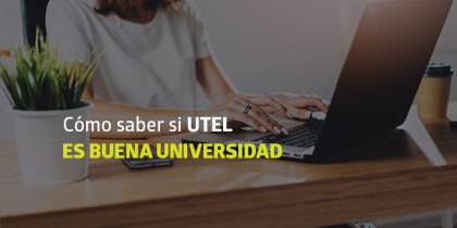 Cómo saber si Utel es buena universidad - BLOG | Utel