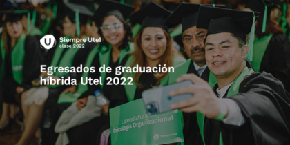 Egresados de Graduación híbrida Utel 2022 - BLOG | Utel
