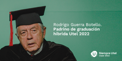 Rodrigo Guerra Botello. Padrino de Graduación híbrida Utel 2022 - BLOG ...