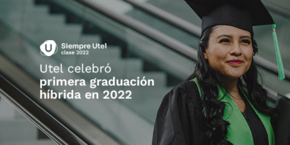 Utel celebró primera graduación híbrida en 2022 - BLOG | Utel