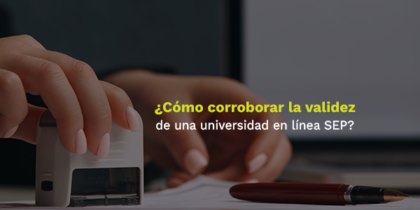 ¿Cómo corroborar la validez de una universidad en línea SEP?