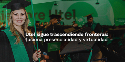 Periódico Reforma | Utel celebra graduación híbrida 2022 - BLOG | Utel