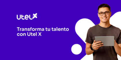 Transforma tu talento con Utel X - BLOG | Utel