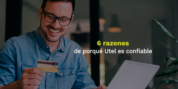 6 razones de porqué Utel es confiable - BLOG | Utel