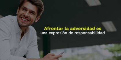 Afrontar la adversidad es una expresión de responsabilidad - BLOG | Utel