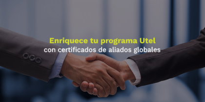 Enriquece tu programa Utel con certificados de aliados globales - BLOG | Utel