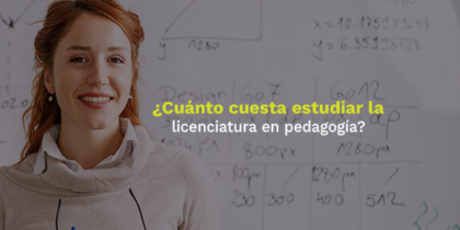 ¿Cuánto cuesta estudiar la licenciatura en pedagogía? - BLOG | Utel